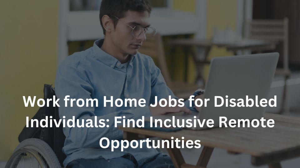 Work from Home Jobs for Disabled Individuals | Disability Job Board